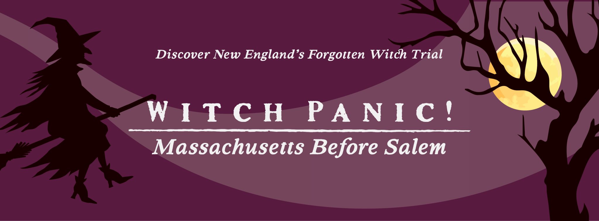 Witch Panic! Massachusetts Before Salem - Salem Witch Museum